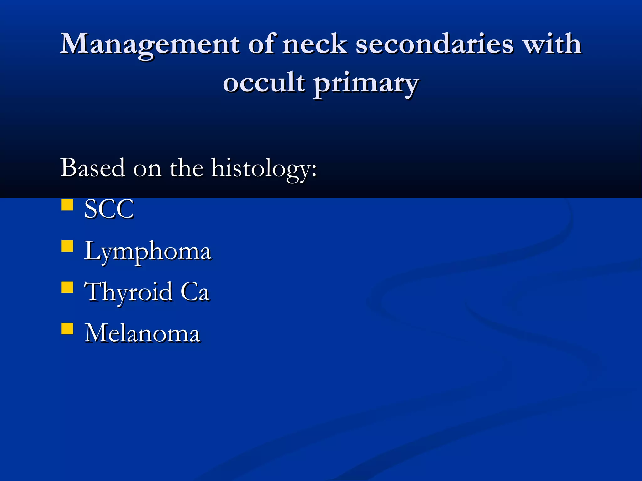 Management of secondaries neck with occult primary | PPT
