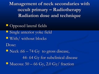 Management of secondaries neck with occult primary | PPT