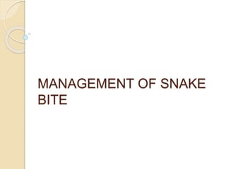 MANAGEMENT OF SNAKE BITE.pptx
