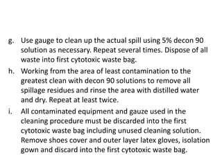 Management of spillage of cytotoxic drugs | PPTX