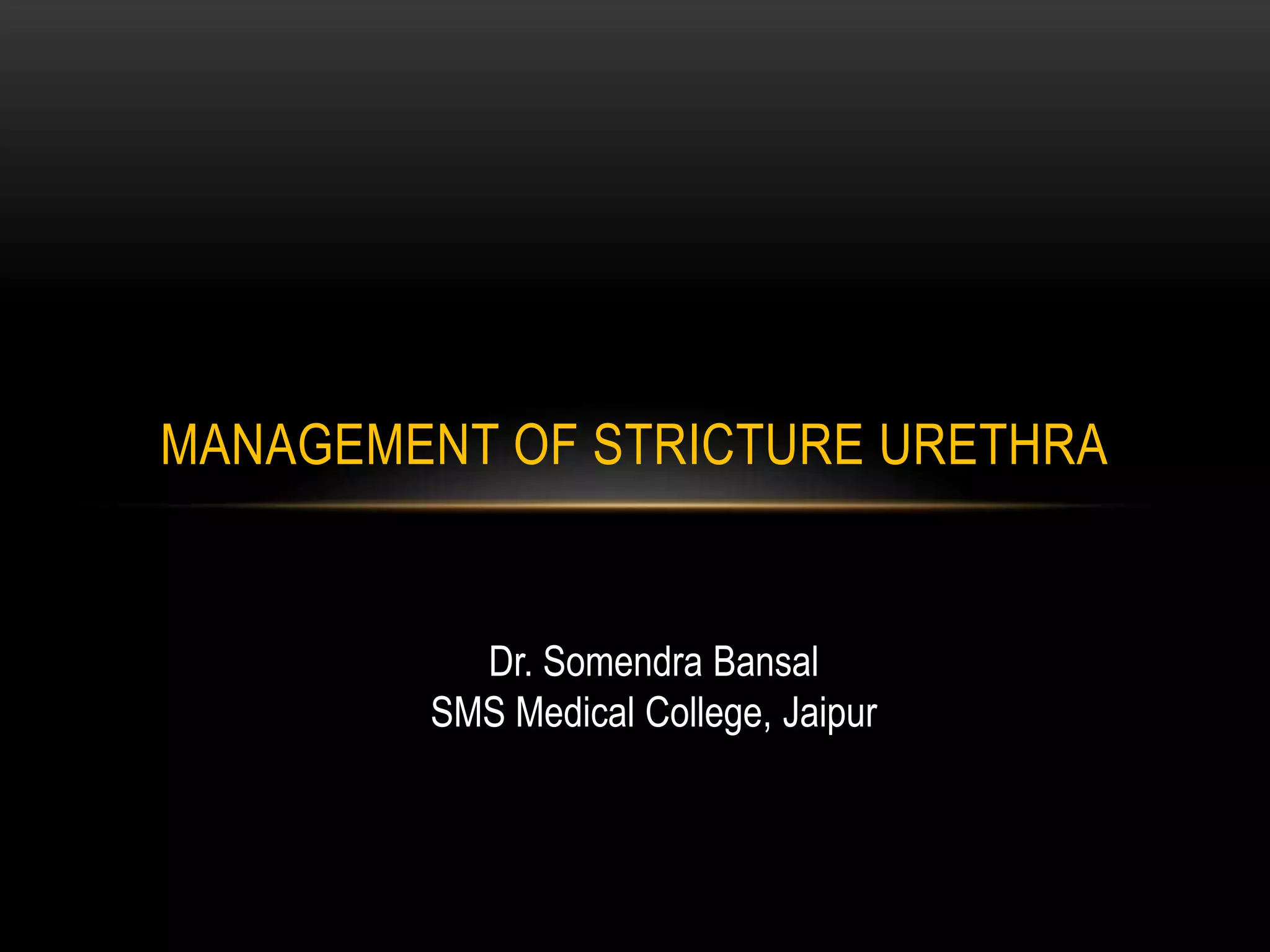 Management of stricture urethra | PPTX