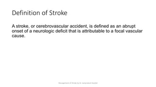 Management Of Stroke by Dr. Jyotiprakash Kanjilal.pptx