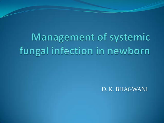 Management of systemic fungal infection in newborn | PPTX | Infectious ...