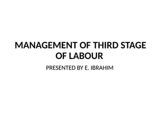 MANAGEMENT OF THIRD STAGE OF LABOUR (1).pptx