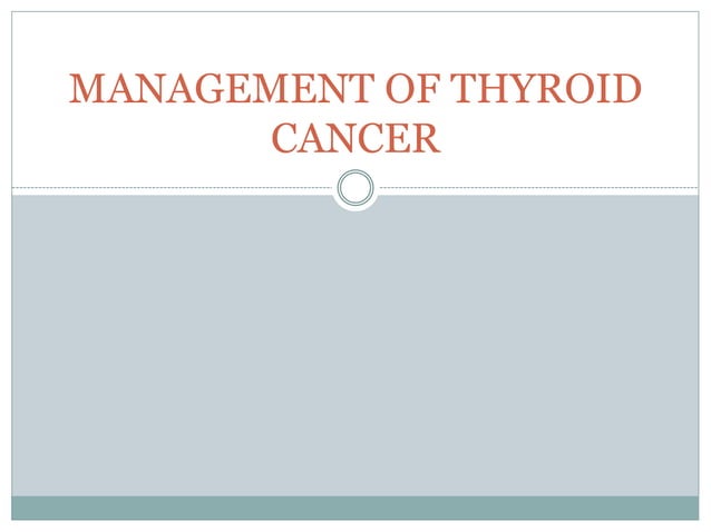 MANAGEMENT OF THYROID CANCER.pptx