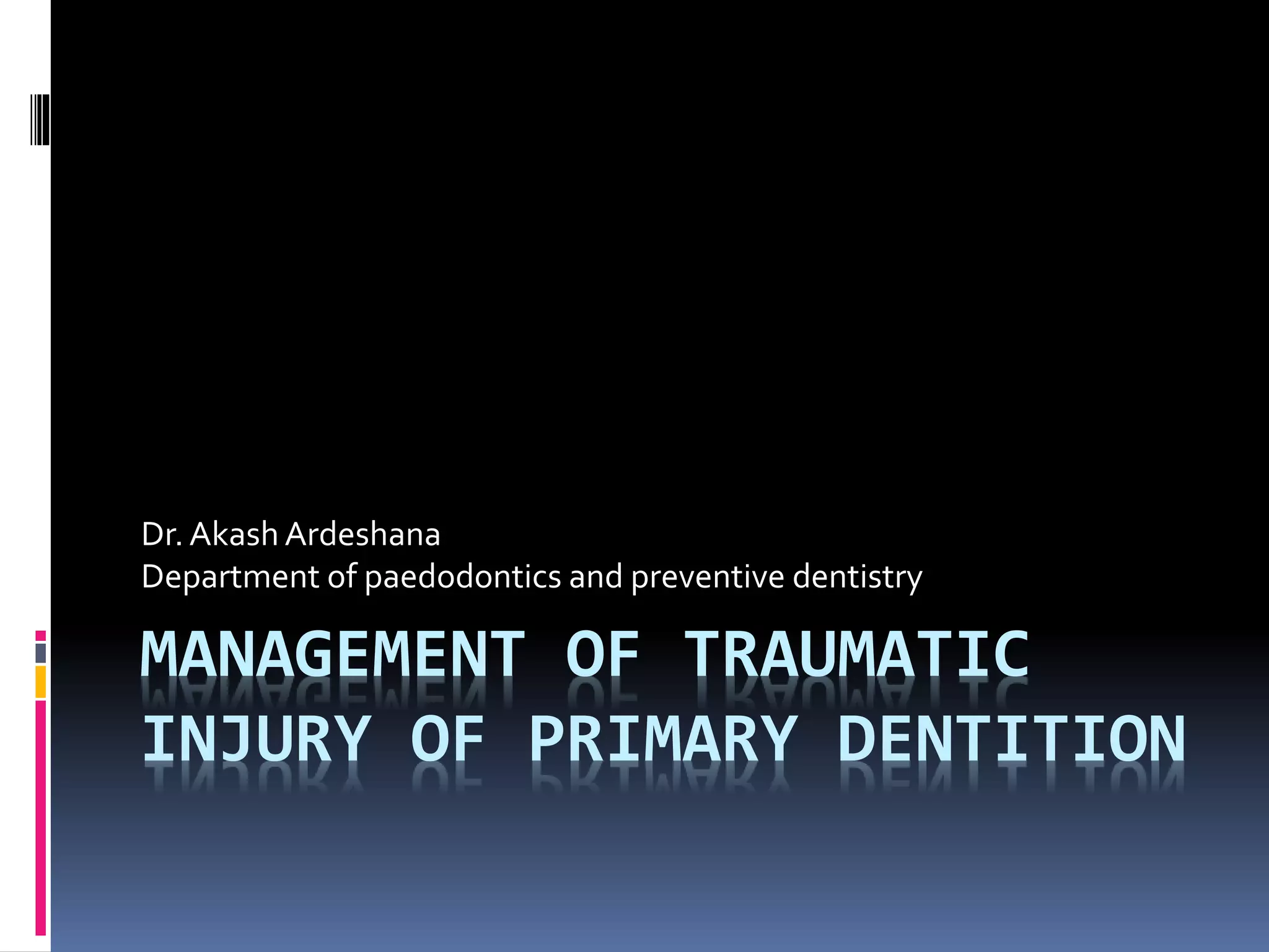 Management of traumatic dental injury of primary teeth | PPTX