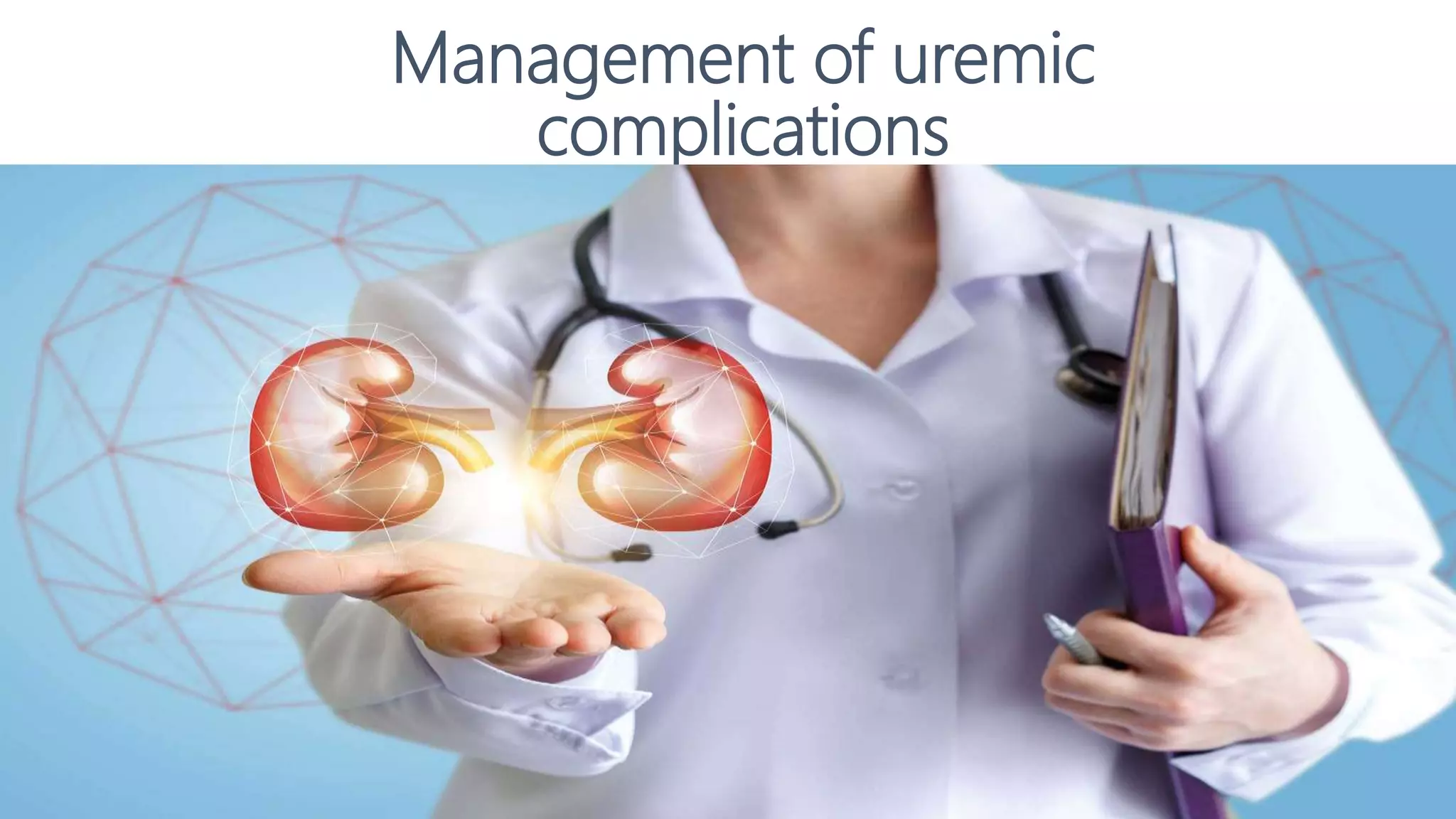 Management of uremic complications | PPTX