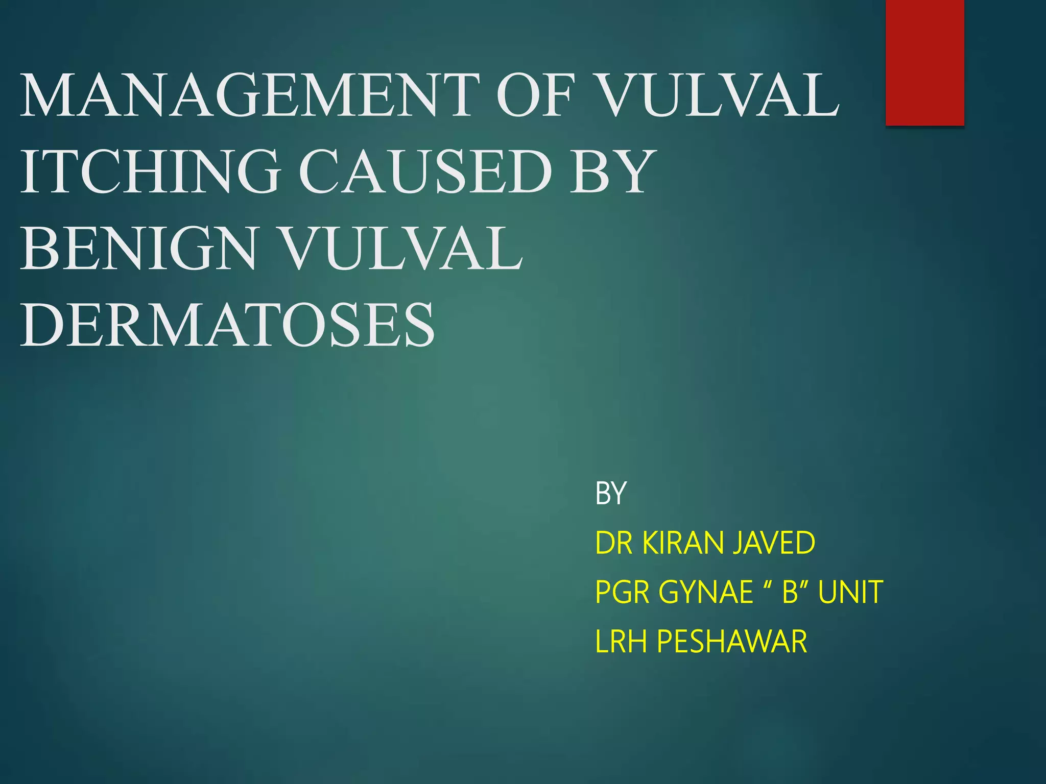 Management of vulval itching caused by benign vulval22 | PPTX