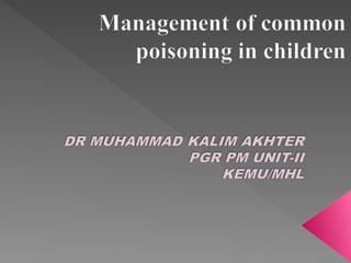 MANAGEMENT POISONING IN CHILDREN- KRIPA LECTURES 5.ppt