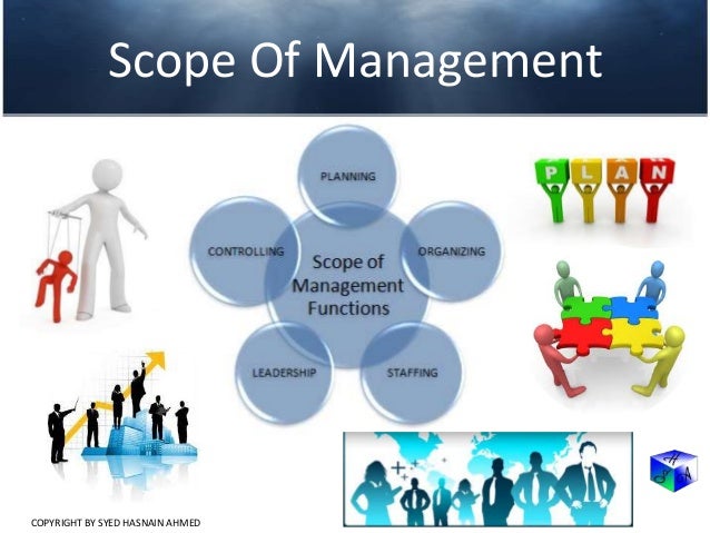 SCOPE OF MANAGEMENT, THE ROLE OF THEORY AND HISTORY OF MANAGEMENT