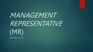 MANAGEMENT REPRESENTATIVE EXPLANATION.pptx