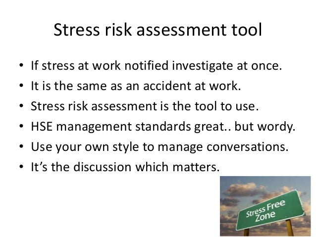 Train your Managers to use a simple stress risk assessment approach.