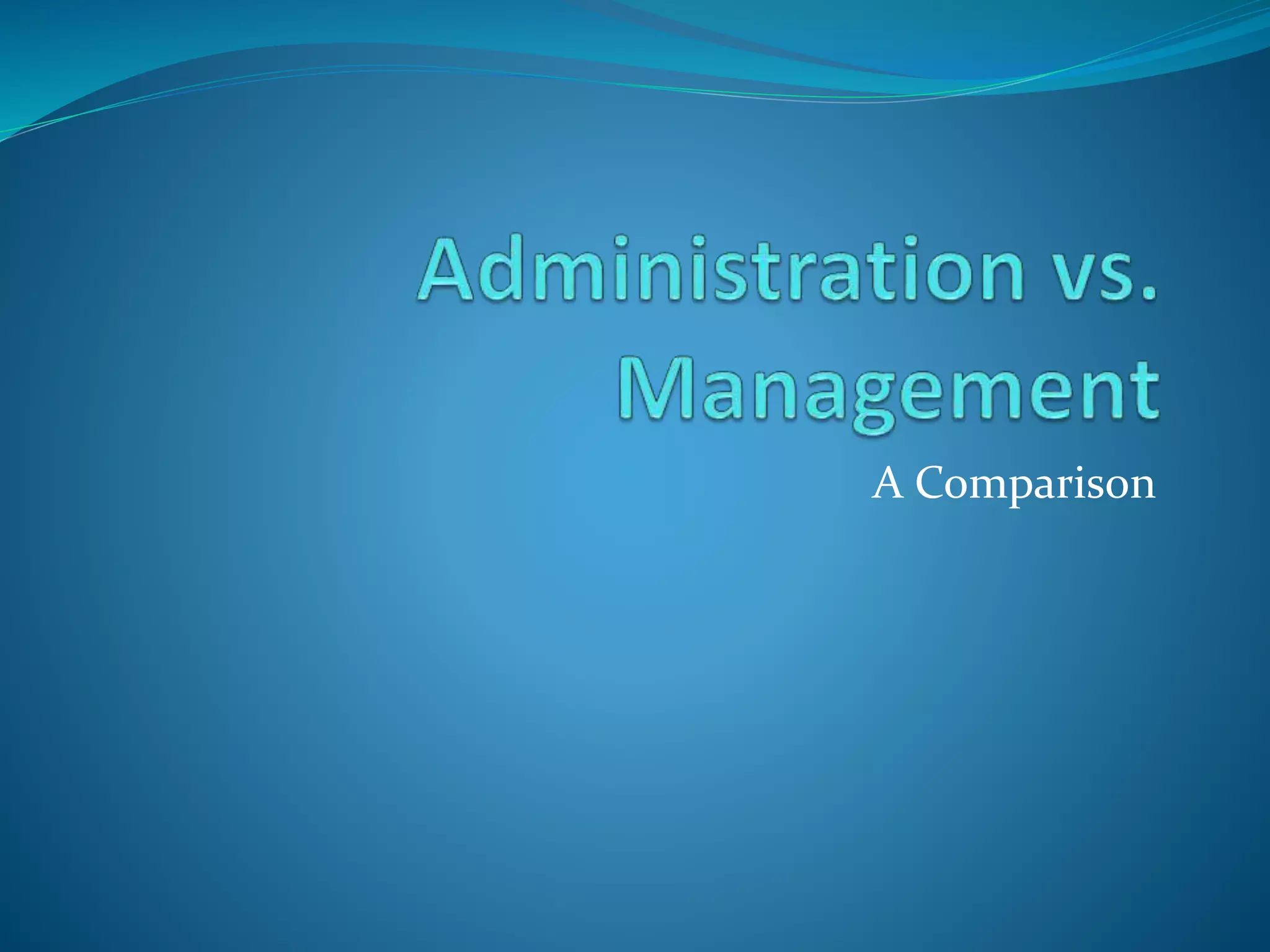 Administration Vs. Management | PPTX