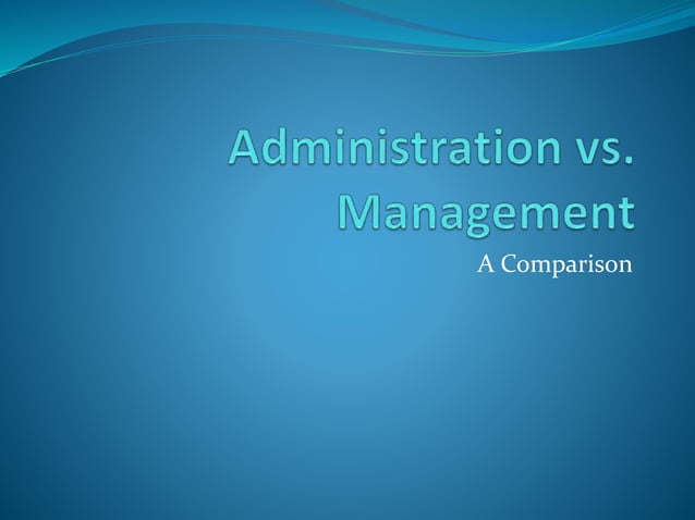 Administration Vs. Management | PPTX