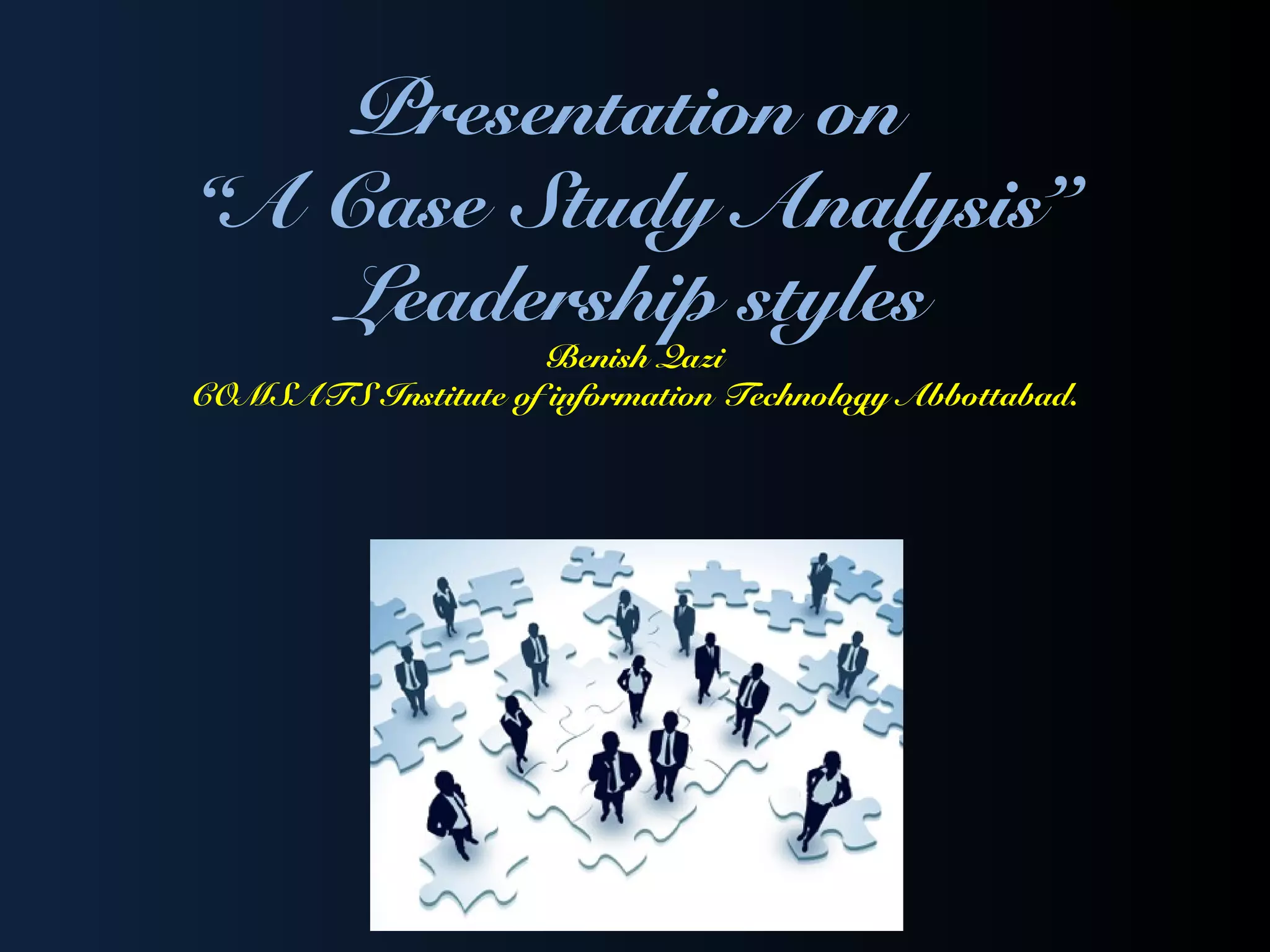 Presentation on “A Case Study Analysis” Leadership styles | PPT