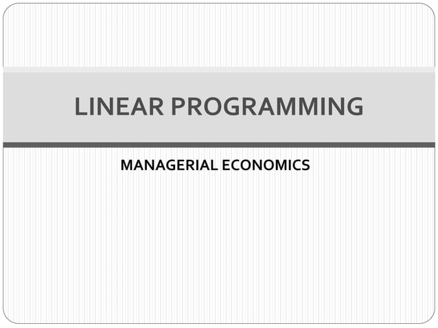 Managerial economics linearprogramming | PPTX | Business Accounting & Finance | Business