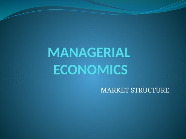 MANAGERIAL ECONOMICS MBA SEM 1 MArket structure | PPTX | Business ...