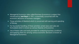 Managerial Economicsprofkanchan UNIT 1.pptx