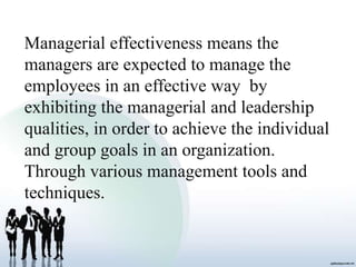 Managerial effectiveness, qualities of effective managers,decision ...
