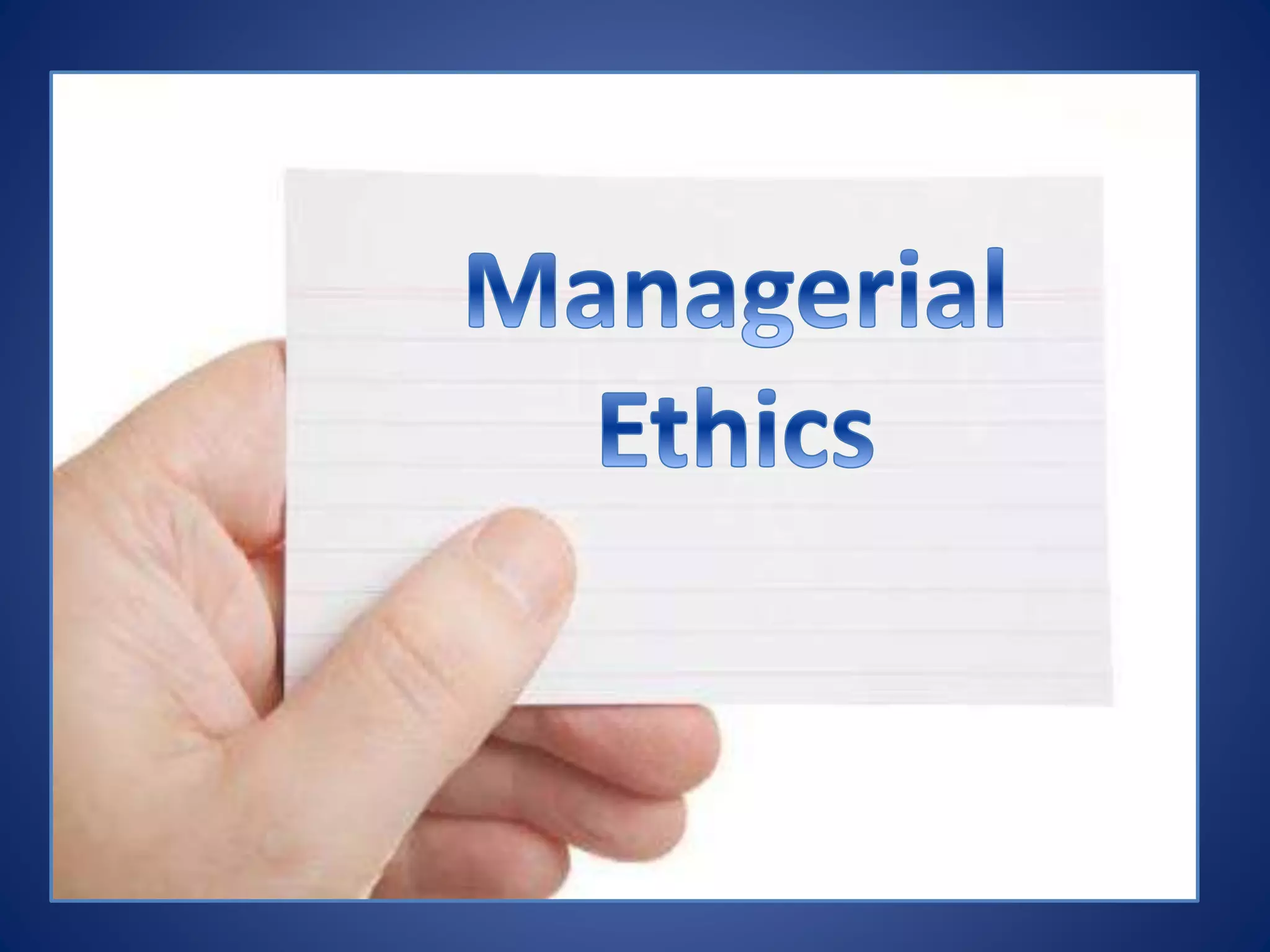 Managerial ethics (types of managerial ethics) | PPTX