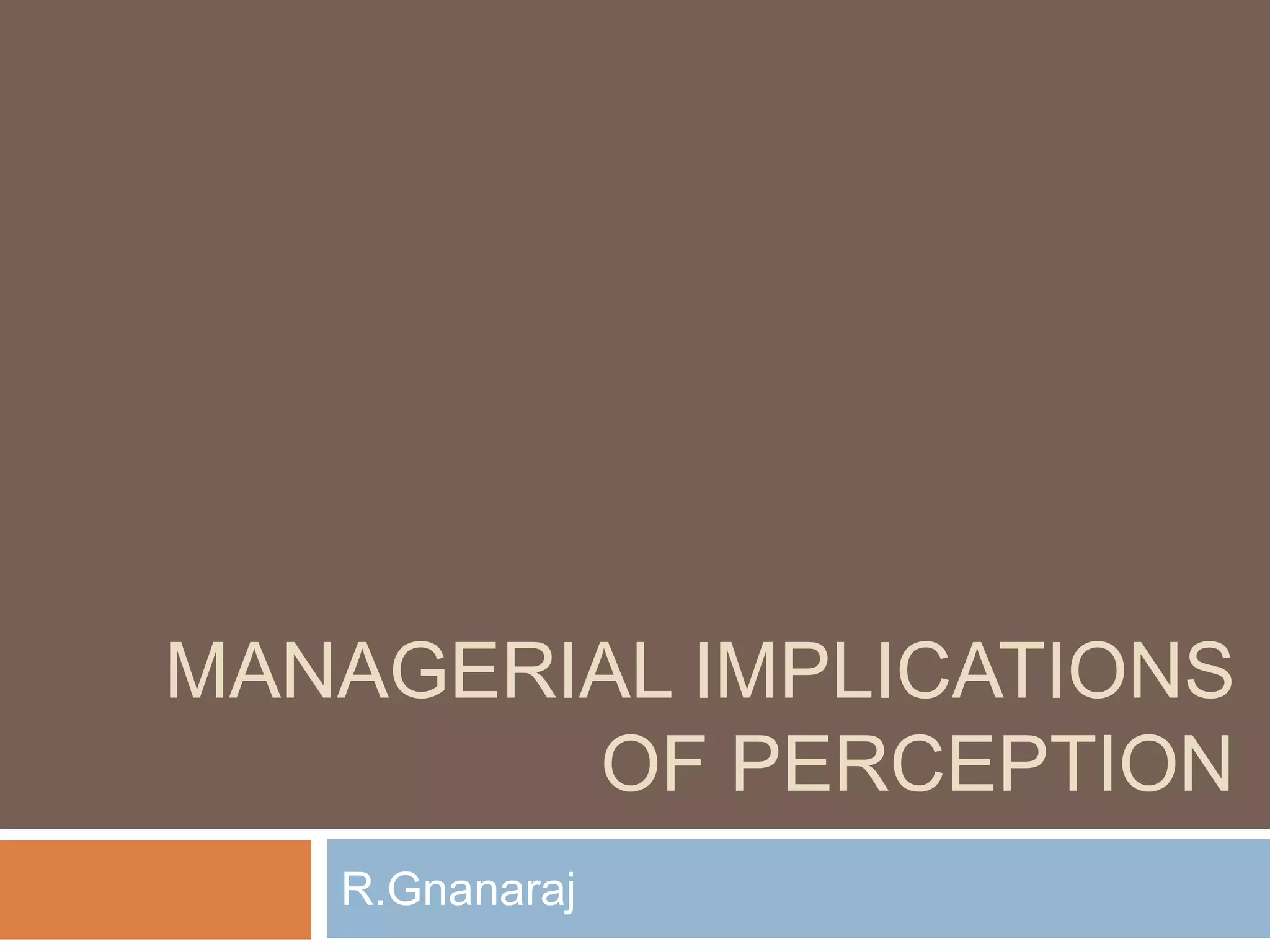 Managerial implications of perception | PPTX