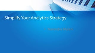 Managerial insights on an article - "Simplify your analytics strategy" | PPTX | Computing ...