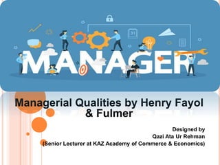 Managerial Qualities Henry fayol & Fulmer | PPT