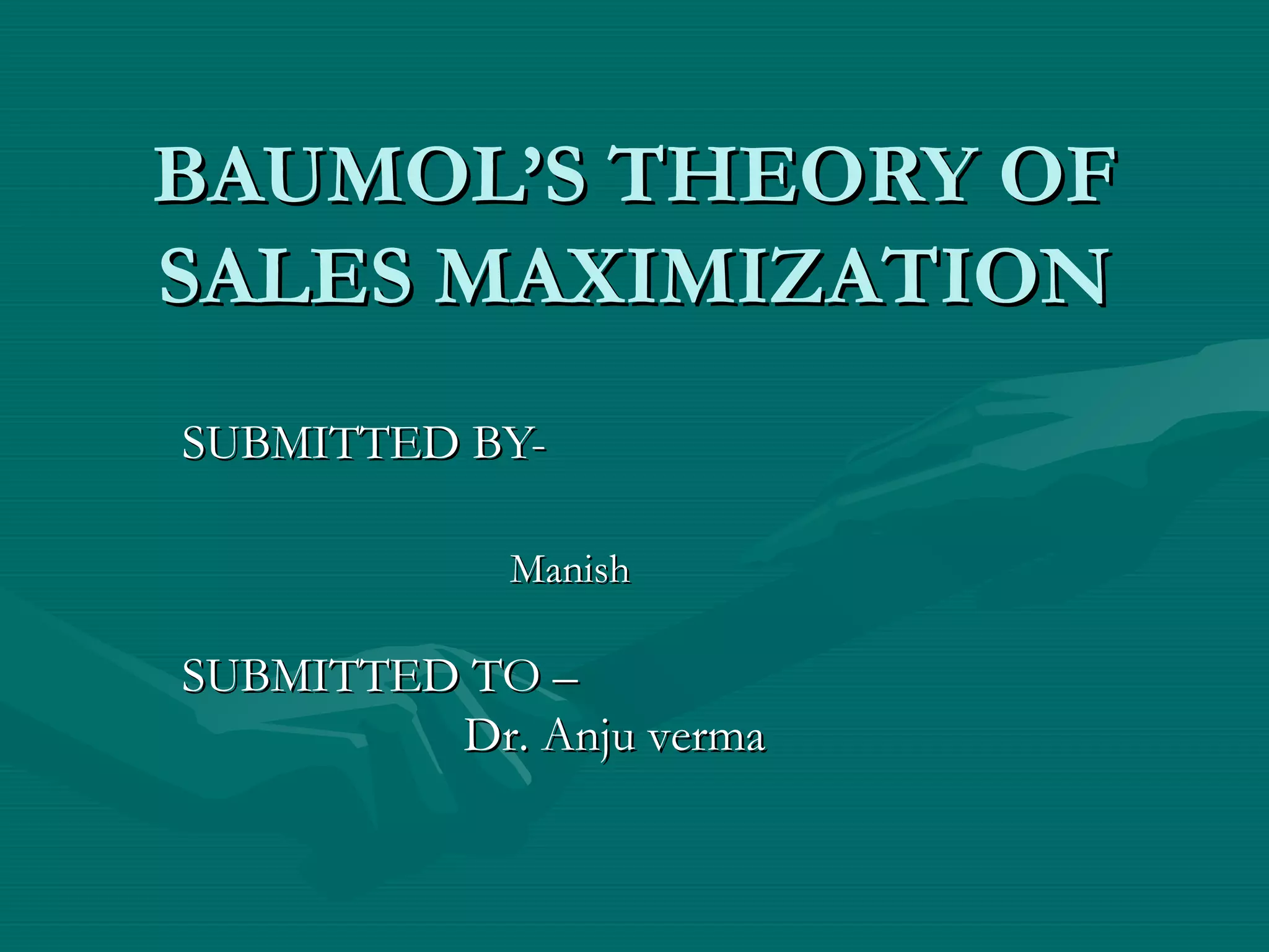 Boumals theory of sales maximisation | PPT