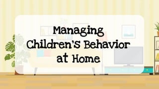 managing children's behavior at home, school and during classes | PPTX