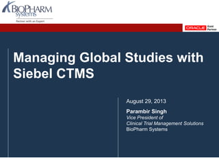 Managing Global Studies with Oracle's Siebel Clinical Trial Management ...