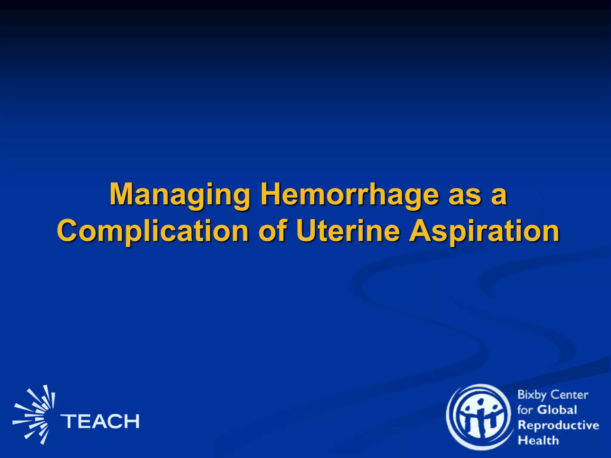 Managing-Hemorrhage-as-a-Complication-of-Uterine-Aspiration.ppt