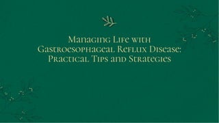 Managing life with gastroesophageal reflux disease. Practical tips and ...
