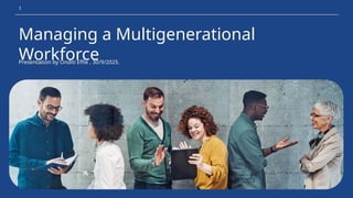 Managing a multigenerational workforce.pptx