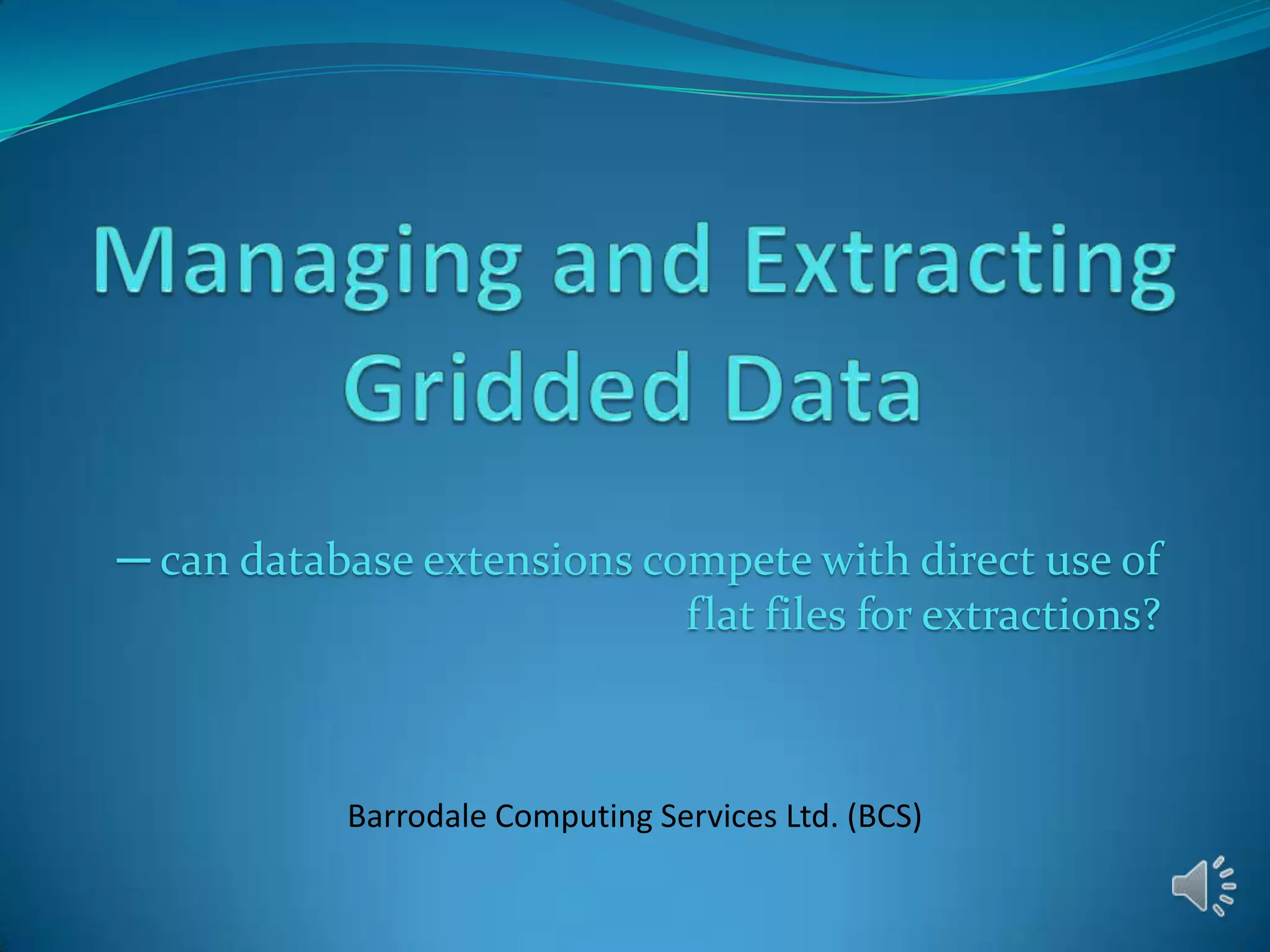 Managing And Extracting Gridded Data Short Ppt