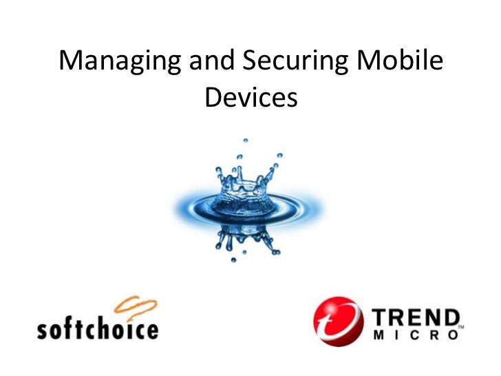 Managing and securing mobile devices Managing and securing mobile devices