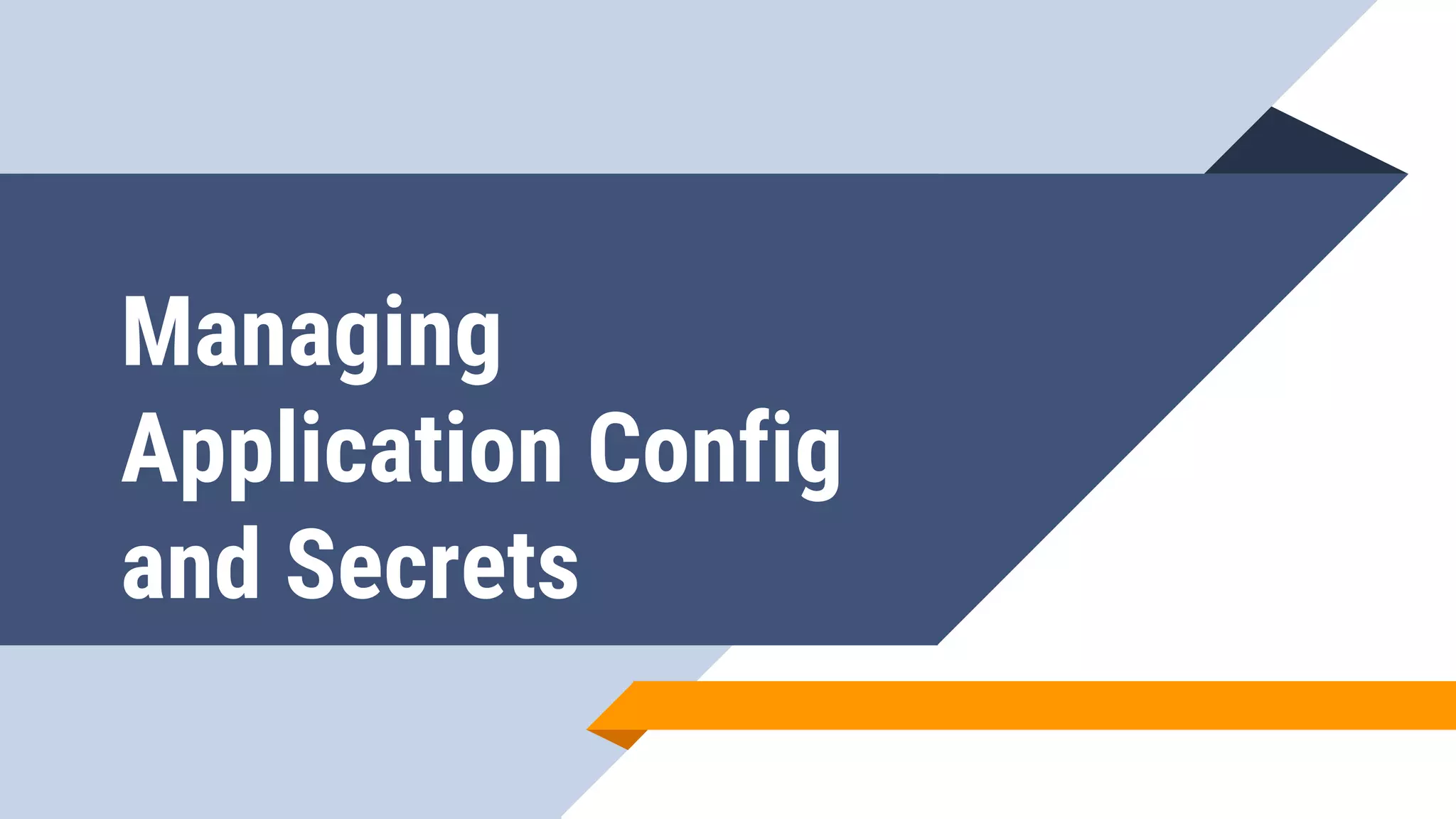 Managing Application Config and Secrets | PDF