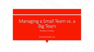 Managing a small team vs a Large Team | PPTX