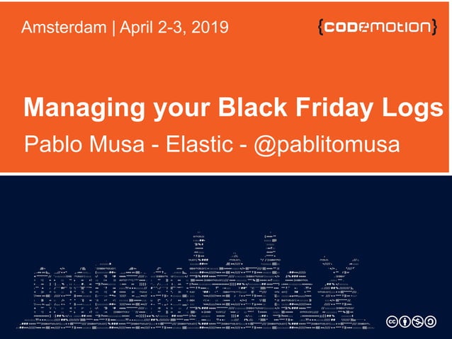 Pablo Musa - Managing your Black Friday Logs - Codemotion Amsterdam ...