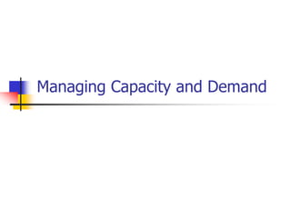 Managing Capacity and Demand.ppt
