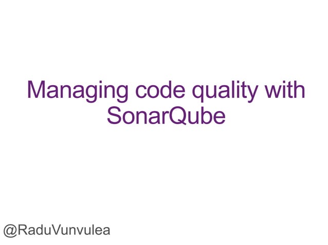 Managing code quality with SonarQube | PPT