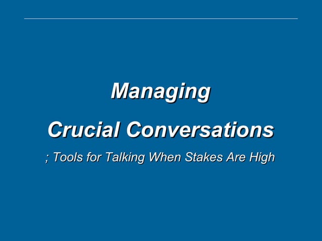 Managing crucial conversations | PPT