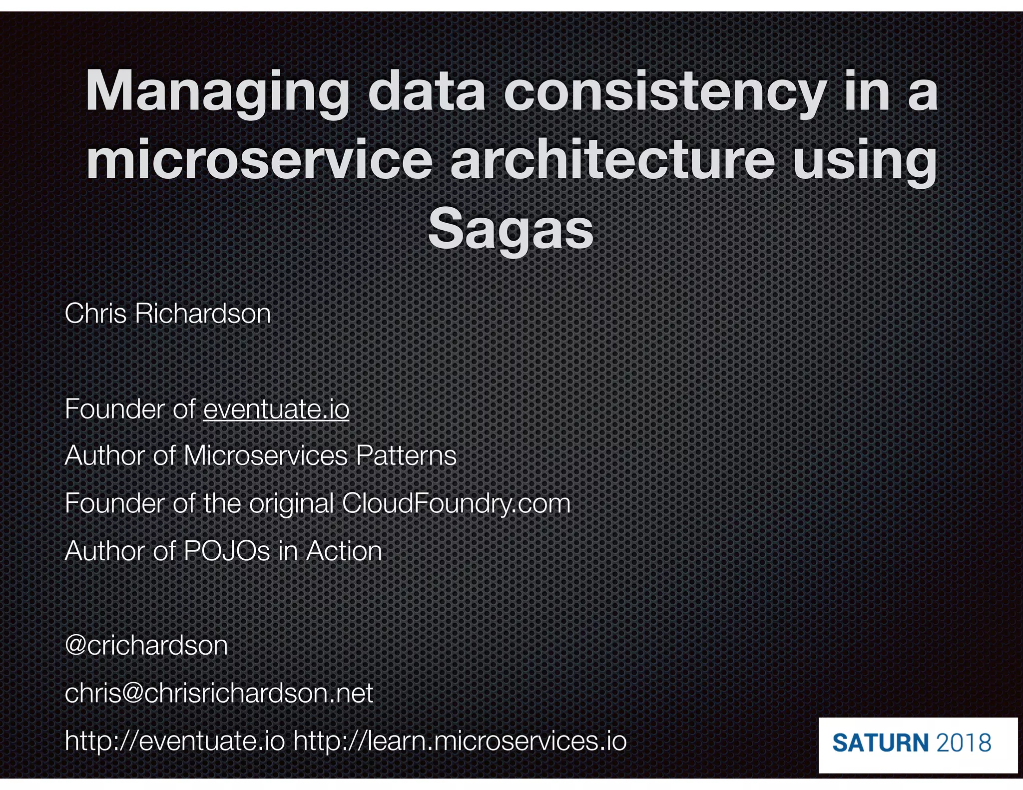 Saturn 2018: Managing data consistency in a microservice architecture using Sagas | PPT