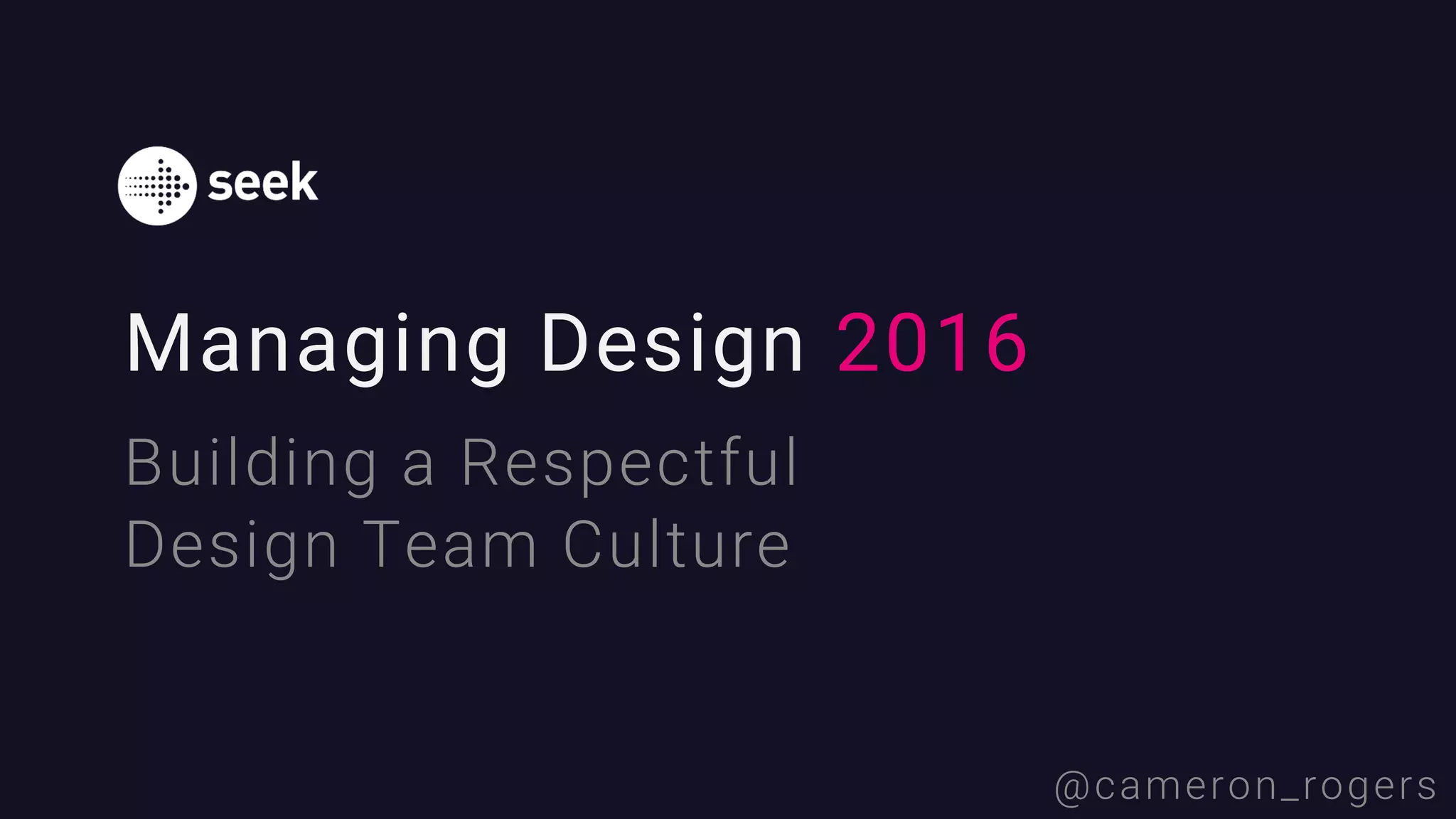 Managing Design 2016 - building a respectful design team culture | PPT