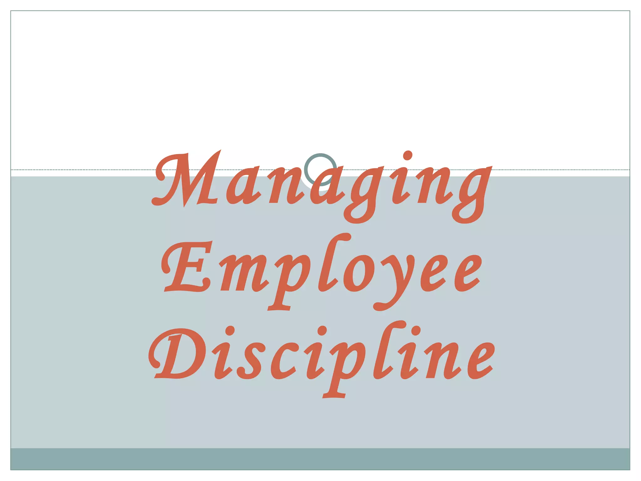 Managing employee discipline | PPT