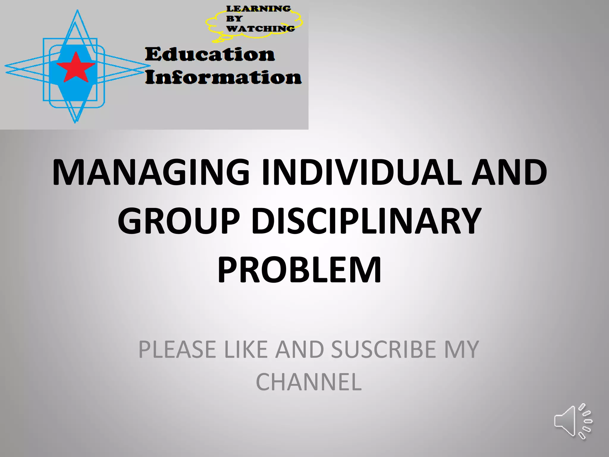 Managing individual and group disciplinary problem | PPTX