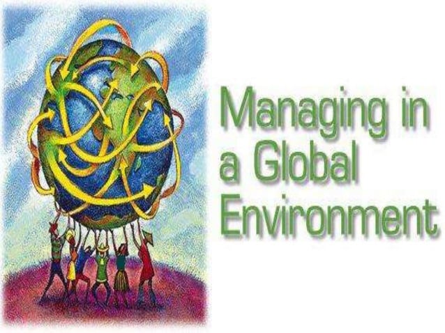 Managing in global environment | PPTX | Large Business | Business