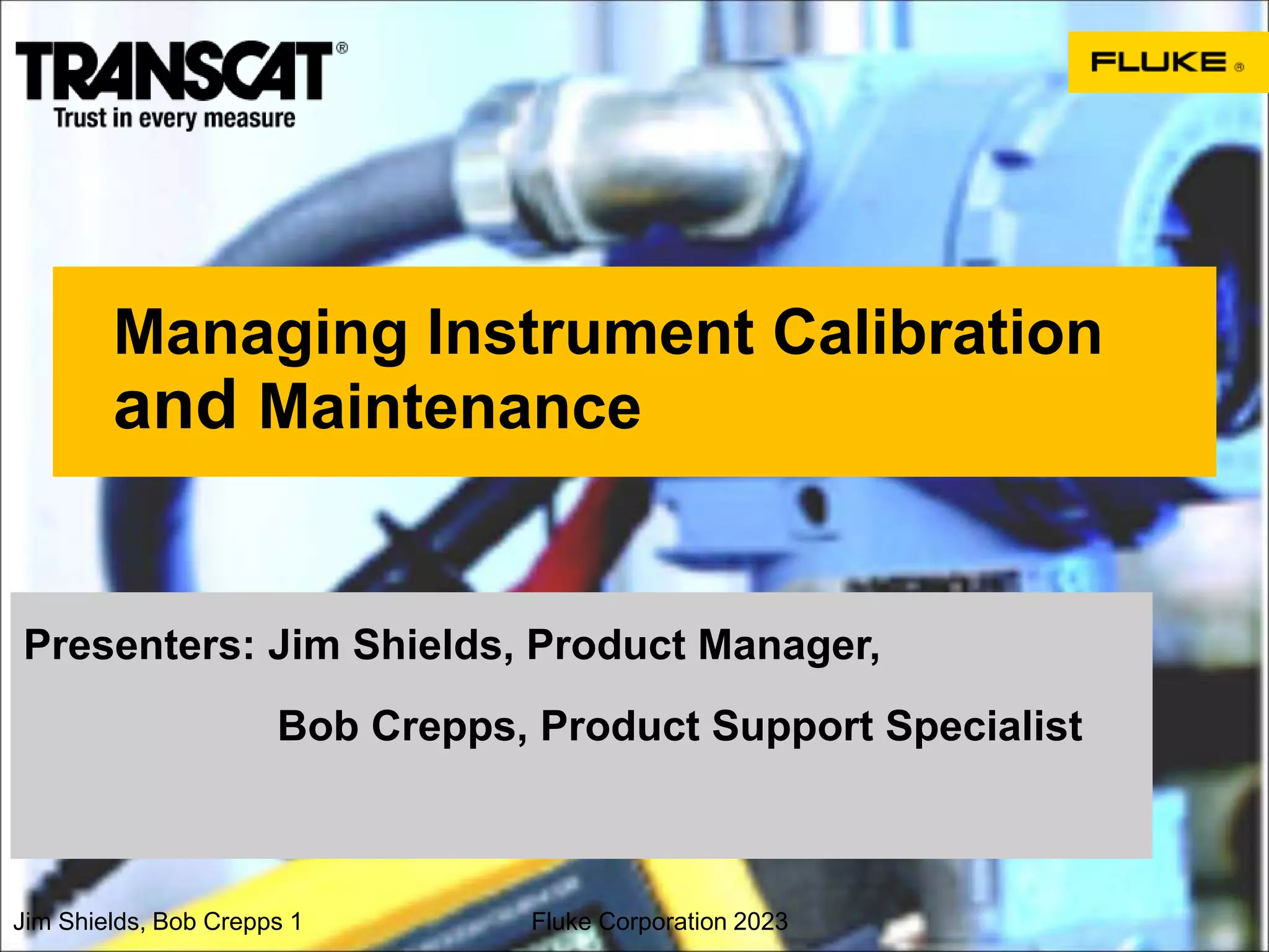 Managing Instrument Calibration and Maintenance Presented by Fluke.pptx