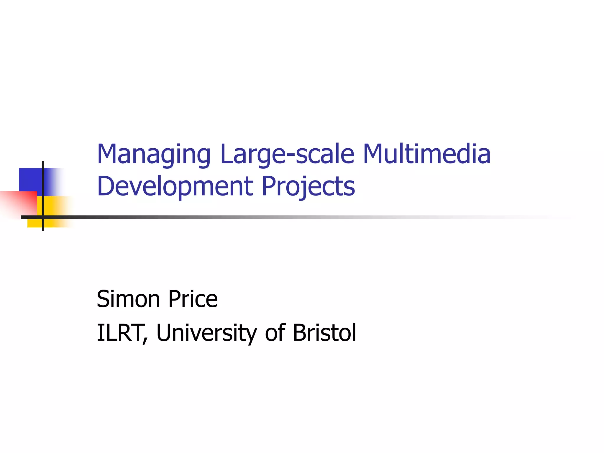 Managing Large-scale Multimedia Development Projects | PPT