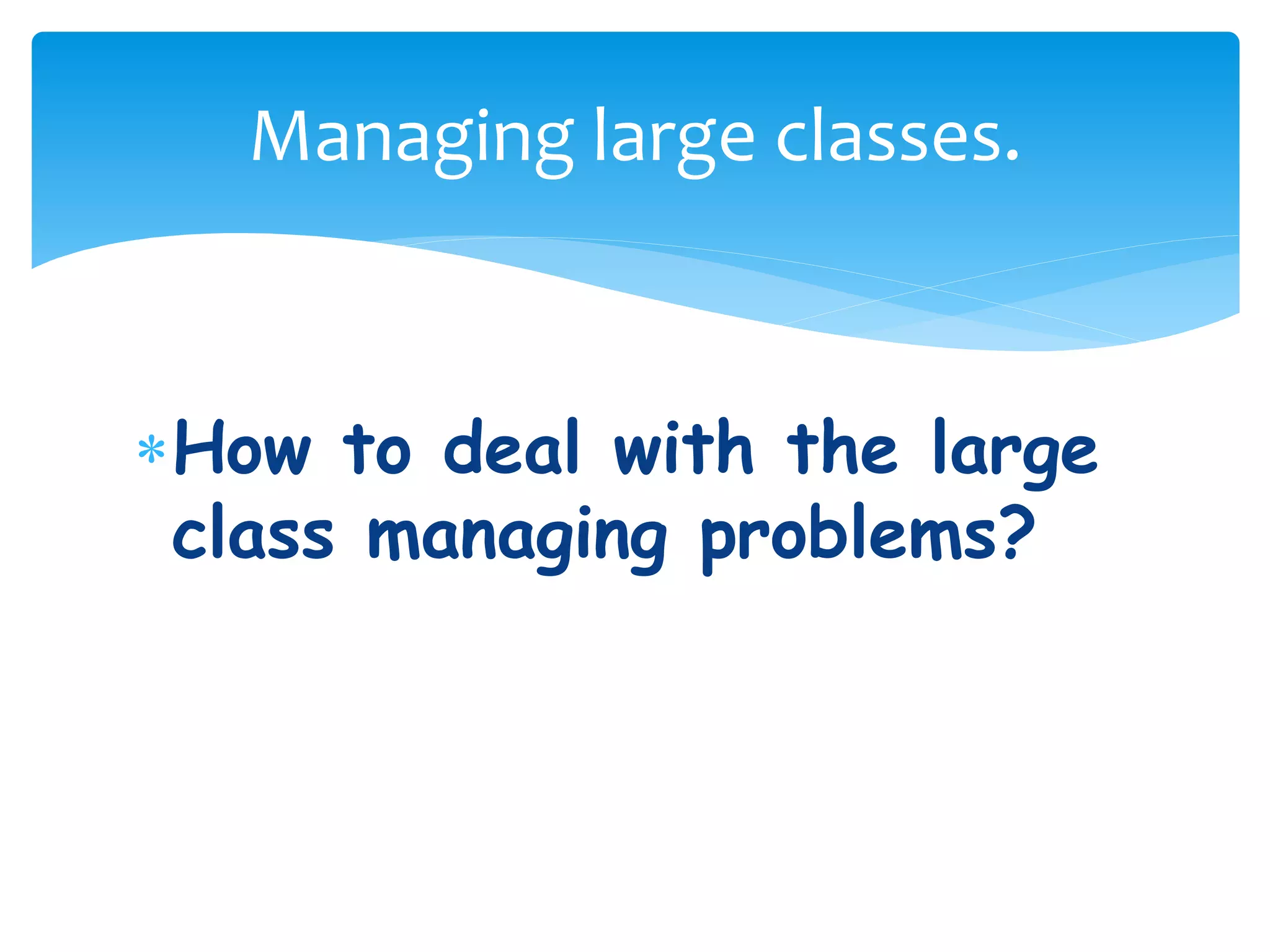 Managing large classes.pptx