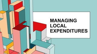 MANAGING LOCAL EXPENDITURES in Public Resource Management | PPT